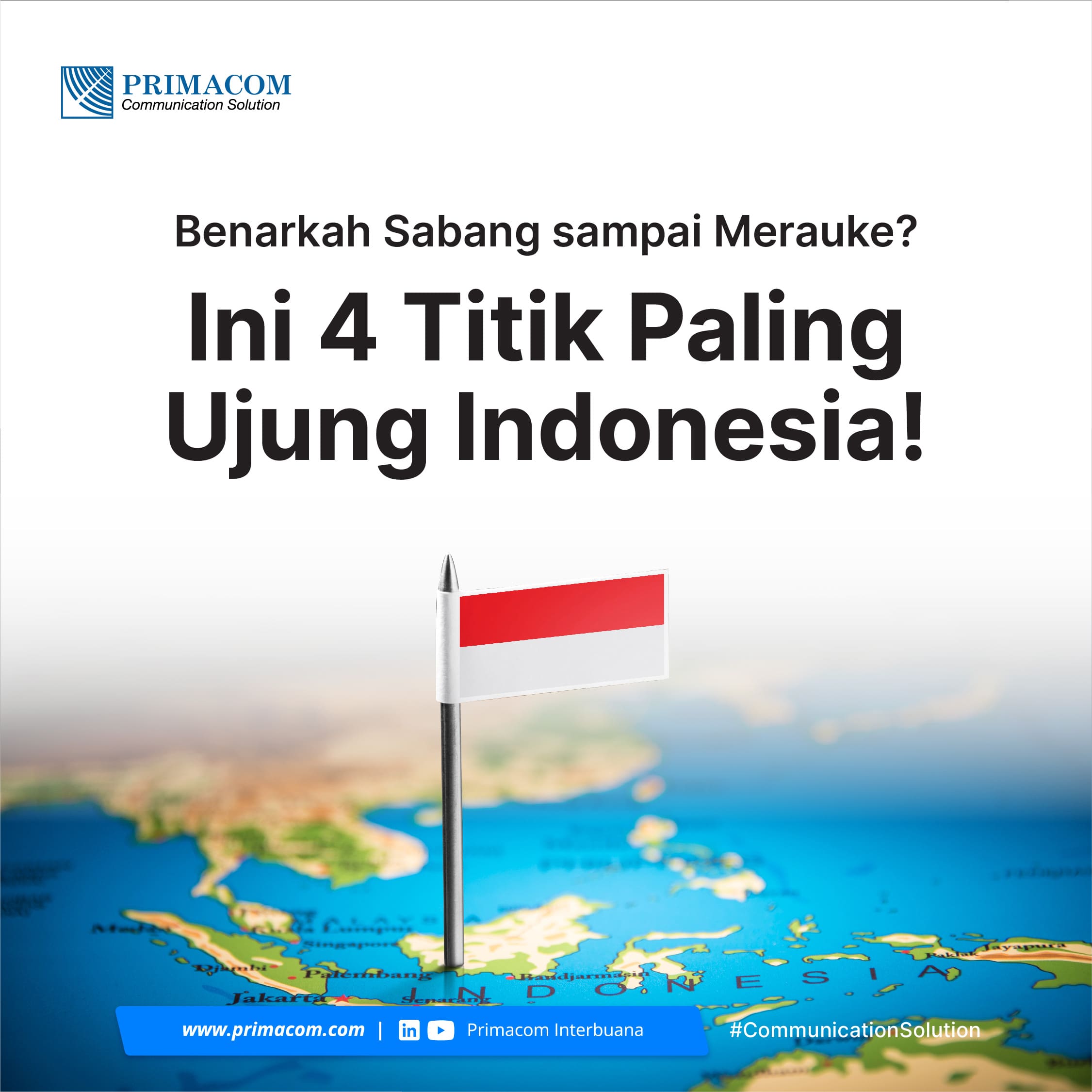 Benarkah Sabang sampai Merauke? Ini 4 Titik Paling Ujung Indonesia ...
