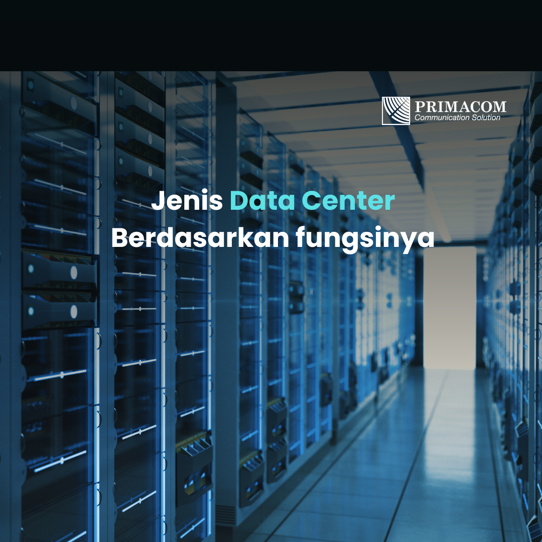 Mengenal Jenis Data Center dari Fungsinya - Primacom Interbuana
